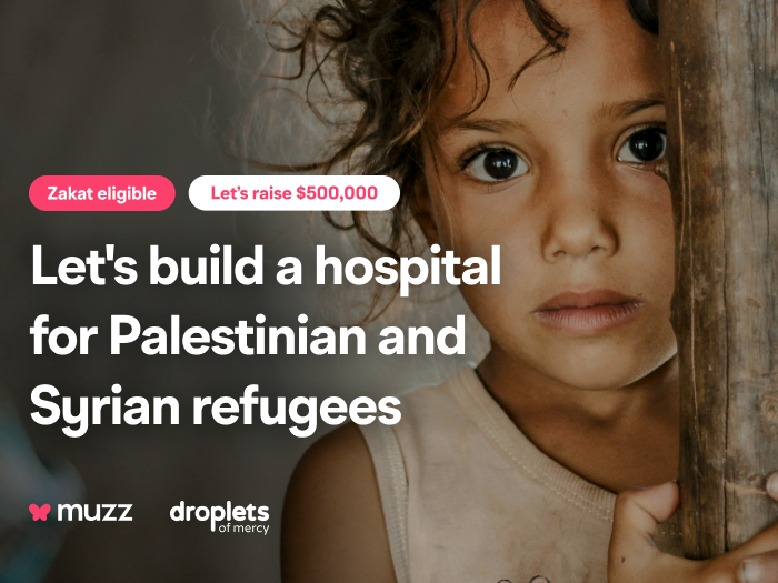 Bee - Help Muzz build a hospital for thousands of Palestinian and Syrian refugees in Jordan ...
